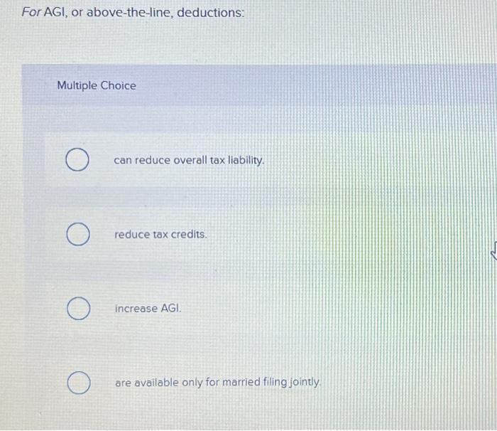 Solved For AGI, or above-the-line, deductions: Multiple | Chegg.com