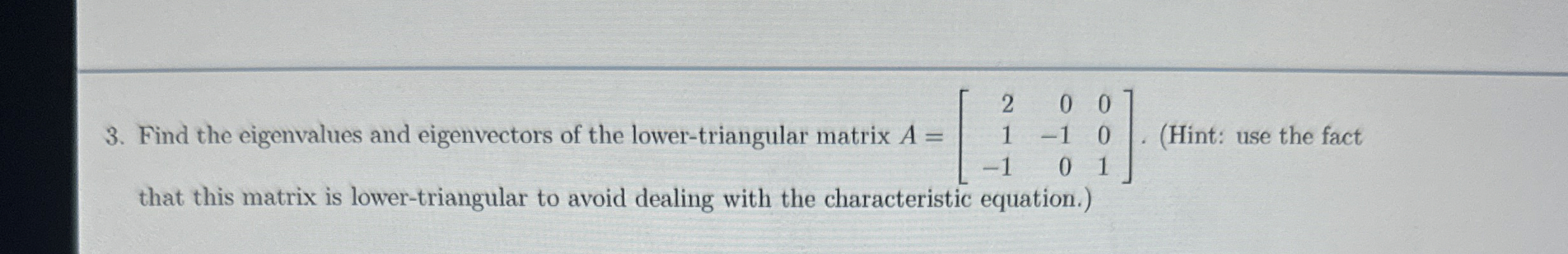 Solved Find the eigenvalues and eigenvectors of the | Chegg.com