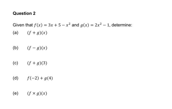 Solved Given that f(x)=3x+5−x2 and g(x)=2x2−1, determine: | Chegg.com