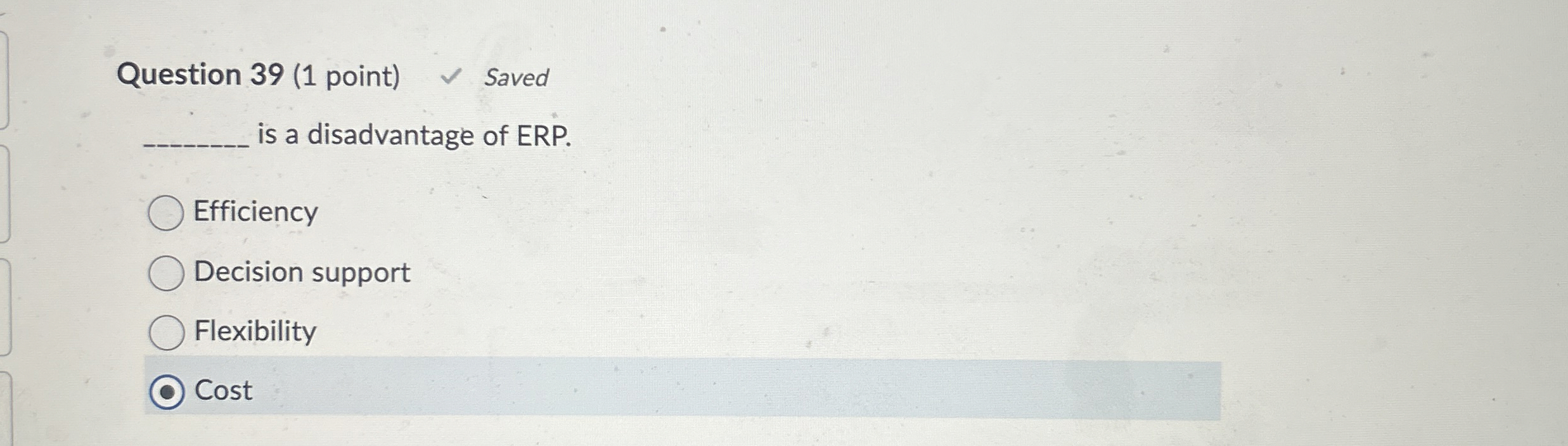 Solved Question 39 (1 ﻿point) ﻿Saved ﻿is a disadvantage of | Chegg.com