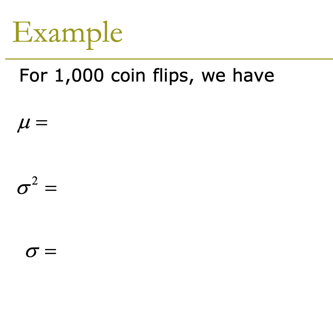 Solved ExampleFor 1,000 ﻿coin flips, we haveμ=σ2=σ= | Chegg.com