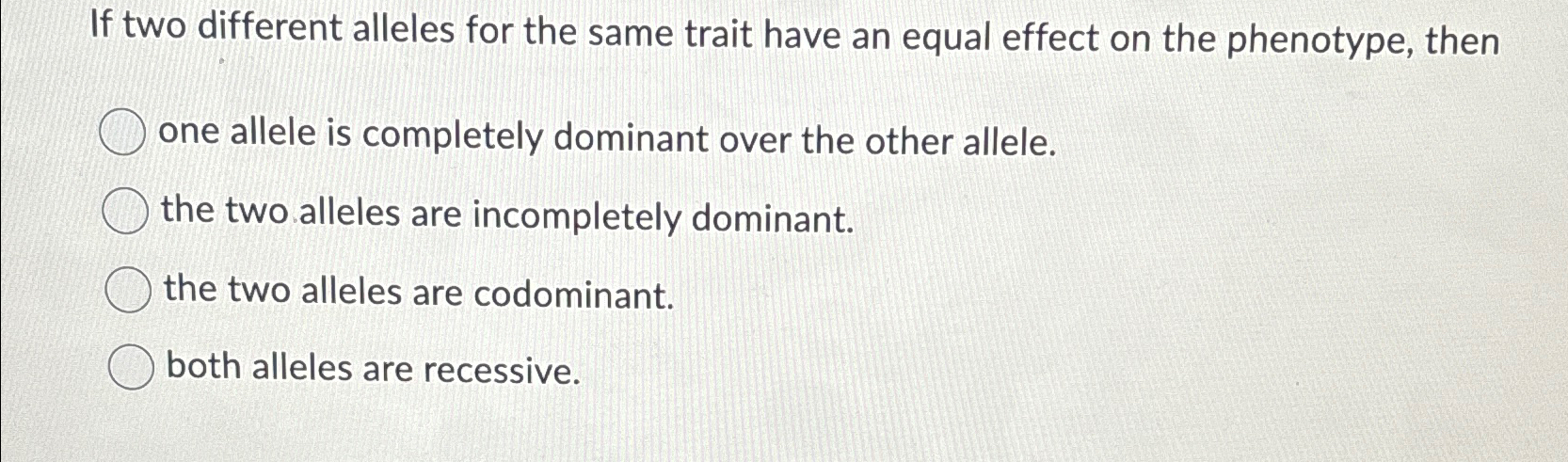 Solved If two different alleles for the same trait have an | Chegg.com