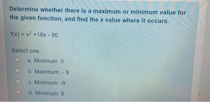 Solved Determine whether there is a maximum or minimum value | Chegg.com