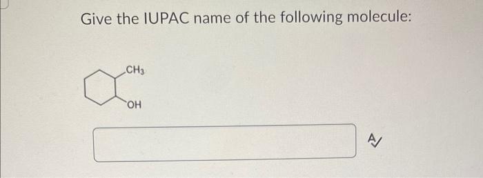 Solved Give the IUPAC name of the following molecule:Thiols | Chegg.com