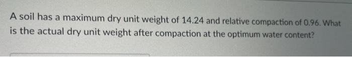 Solved A soil has a maximum dry unit weight of 14.24 and | Chegg.com