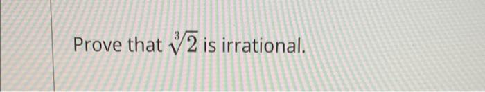Solved Prove that 2 is irrational. | Chegg.com