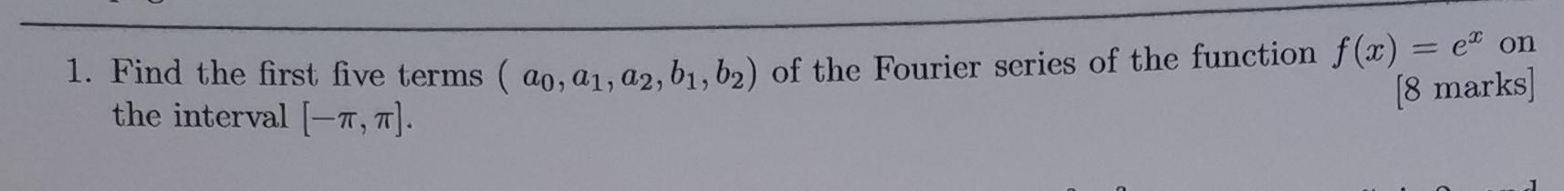 Solved 1. Find the first five terms (a0,a1,a2,b1,b2) of the | Chegg.com