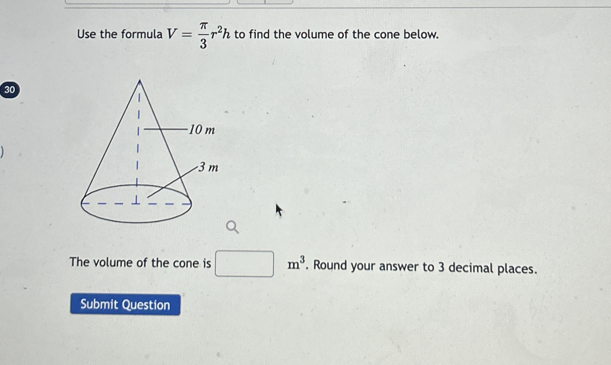 Solved Use the formula V=π3r2h ﻿to find the volume of the | Chegg.com