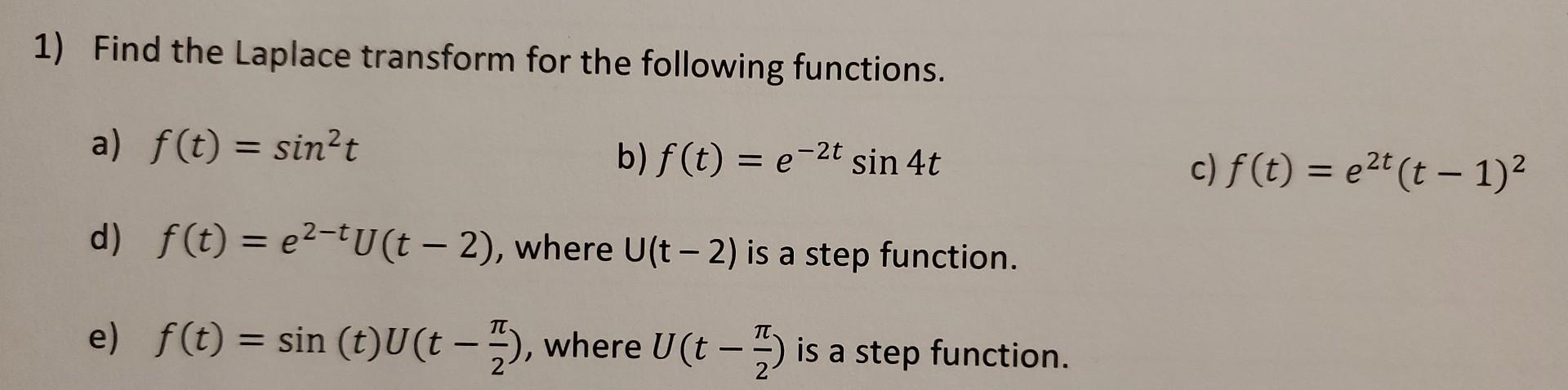 Solved 1) Find the Laplace transform for the following | Chegg.com