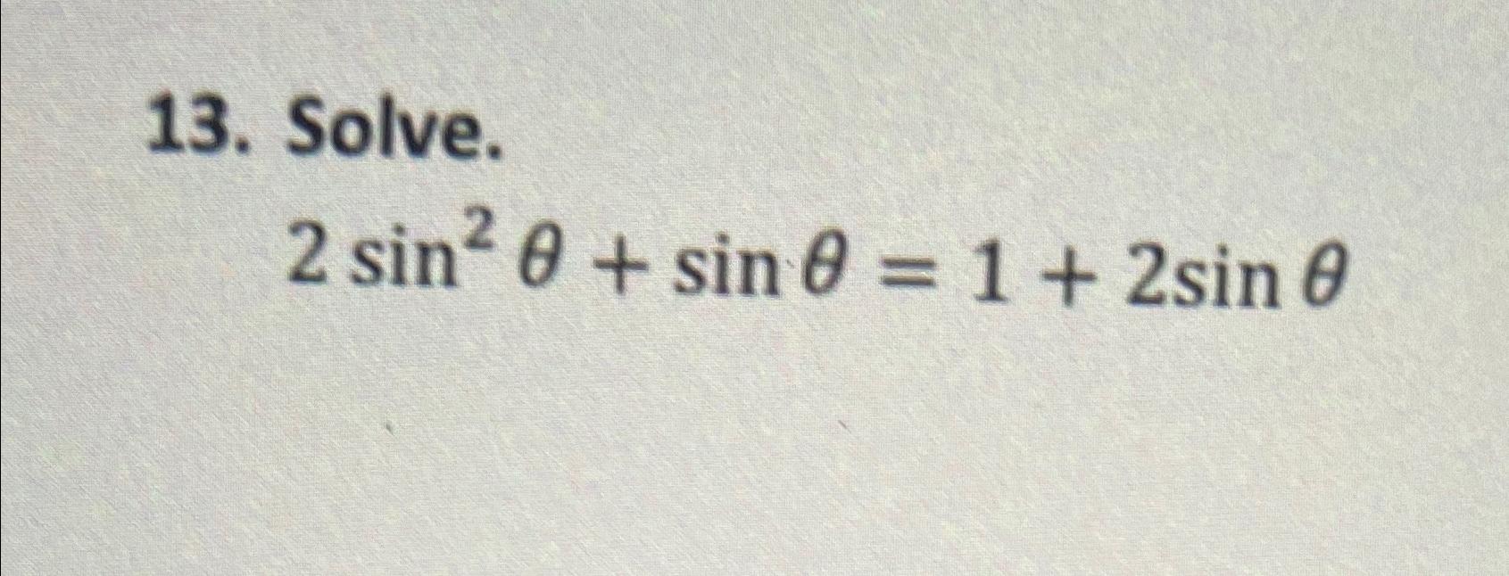 Solved Solve.2sin2θ+sinθ=1+2sinθ | Chegg.com