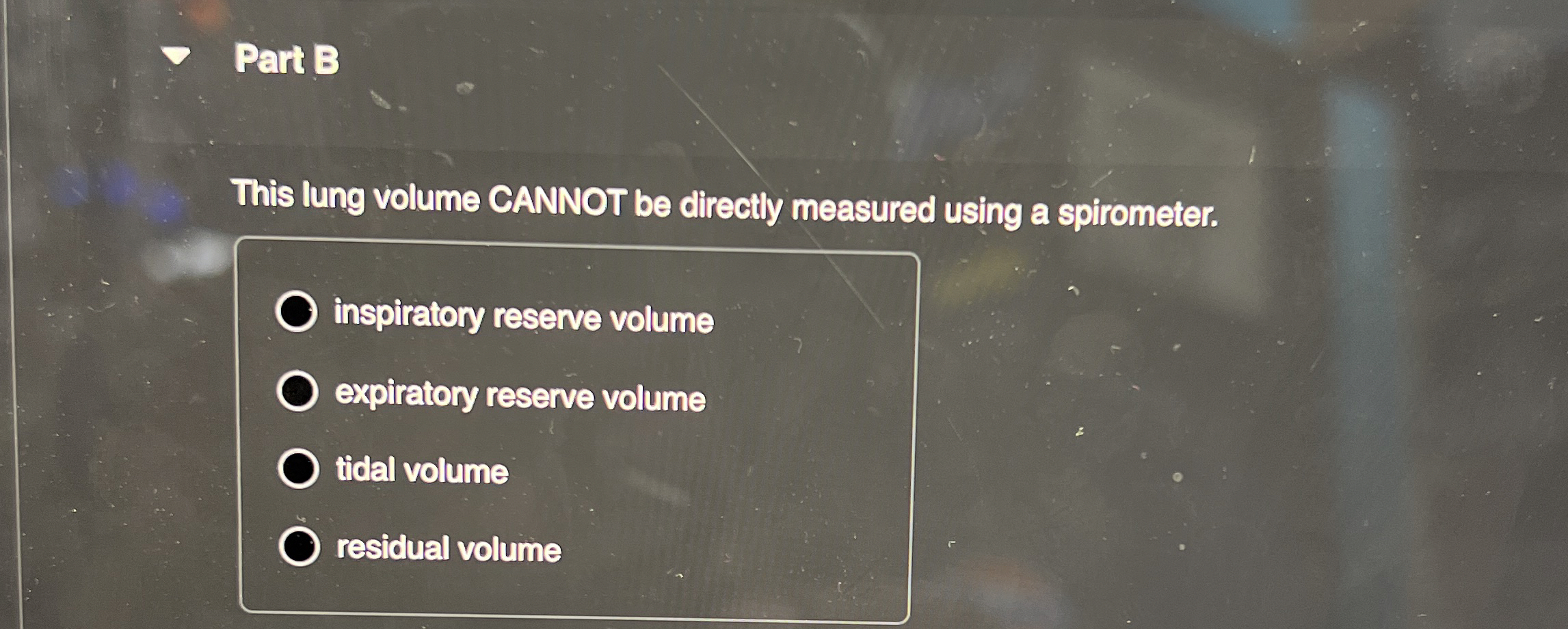 Solved Part BThis lung volume CANNOT be direcily measured | Chegg.com