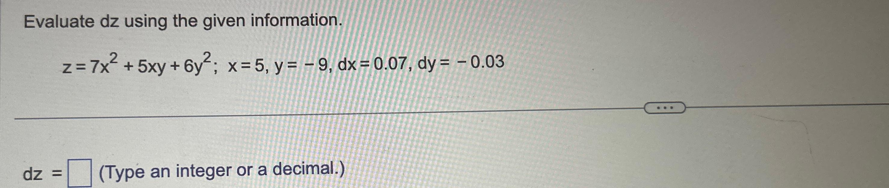 Solved Evaluate dz ﻿using the given | Chegg.com