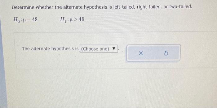 Solved Determine whether the alternate hypothesis is | Chegg.com