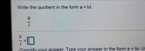 Solved Write the quotient in the form a + bi. 9 7 9 | Chegg.com