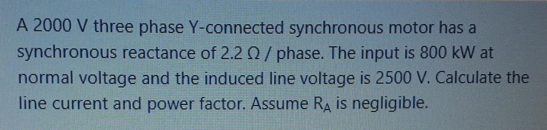 Solved A 2000 V three phase Y-connected synchronous motor | Chegg.com