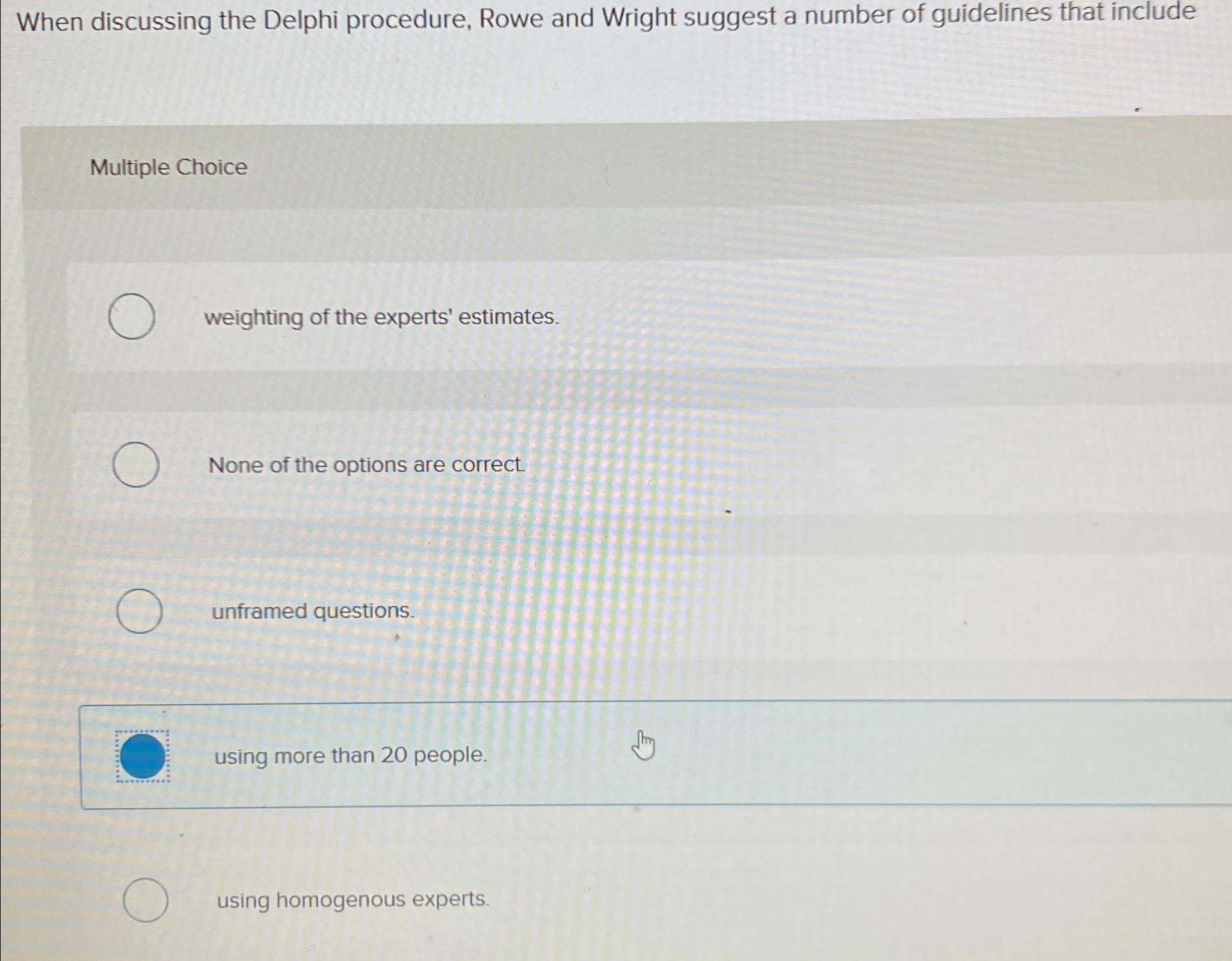 Solved When discussing the Delphi procedure, Rowe and Wright | Chegg.com