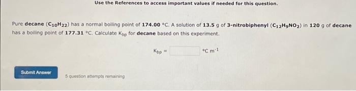 Solved Pure decane (C10H22) has a normal boiling point of | Chegg.com