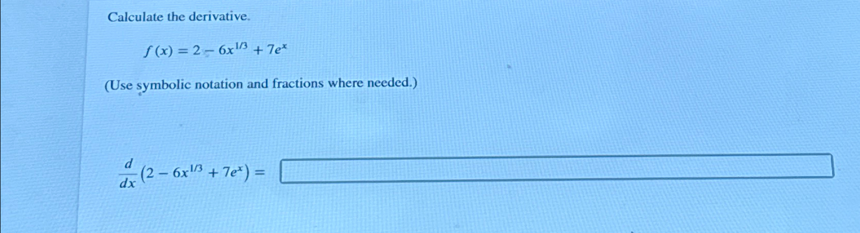 Solved Calculate the derivative.f(x)=2-6x13+7ex(Use symbolic | Chegg.com