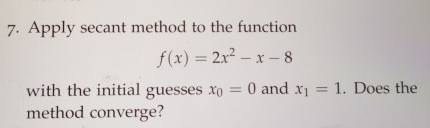 Solved Apply secant method to the functionf(x)=2x2-x-8with | Chegg.com