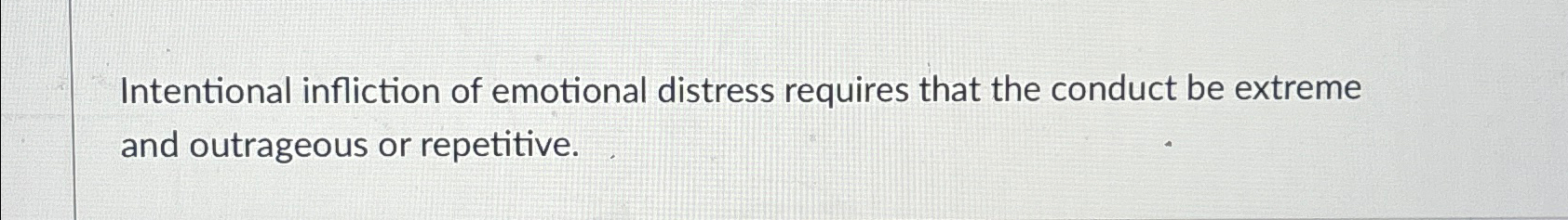 Solved Intentional infliction of emotional distress requires | Chegg.com