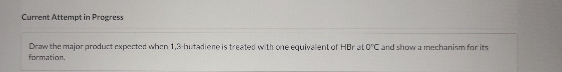 Solved Draw the major product expected when 1,3-butadiene is | Chegg.com