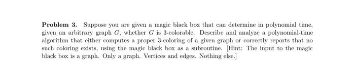 Solved Problem 3. Suppose you are given a magic black box | Chegg.com
