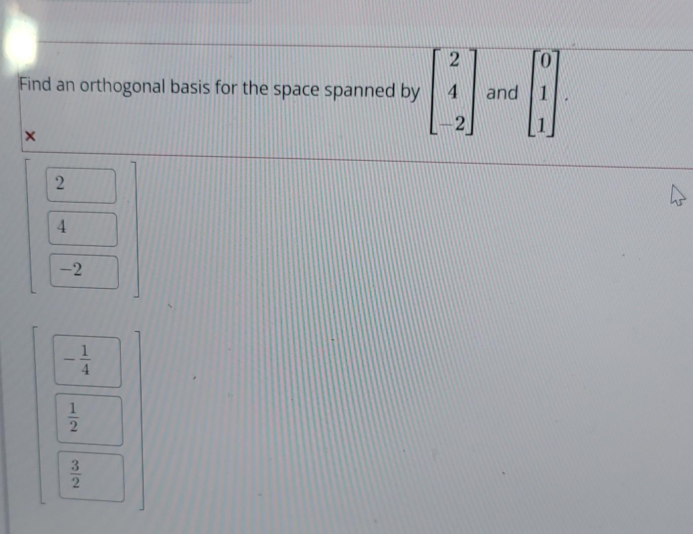 Solved Find an orthogonal basis for the space spanned by | Chegg.com