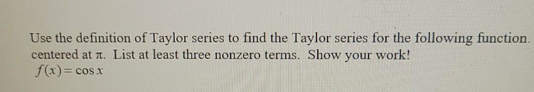 Solved Use the definition of Taylor series to find the | Chegg.com