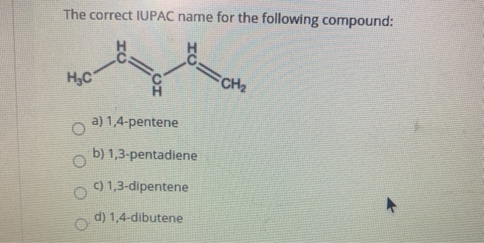 Solved The correct IUPAC name for the following compound: | Chegg.com