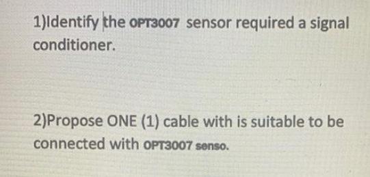 Solved 1)Identify the OPT3007 sensor required a signal | Chegg.com
