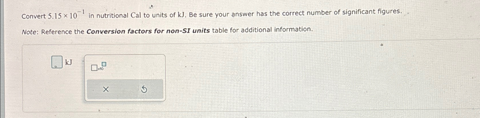 Solved Convert 5.15×10-1 ﻿in nutritional Cal to units of kJ. | Chegg.com