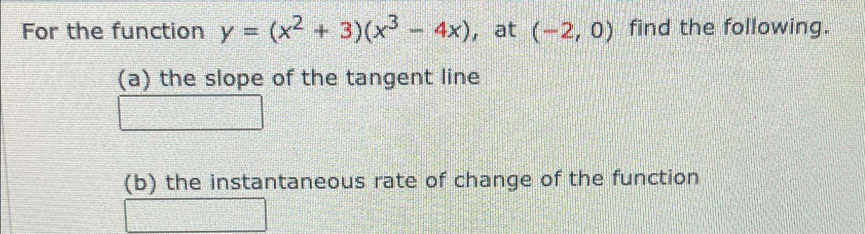 Solved For the function y=(x2+3)(x3-4x), ﻿at (-2,0) ﻿find | Chegg.com