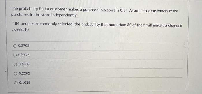 Solved The probability that a customer makes a purchase in a | Chegg.com
