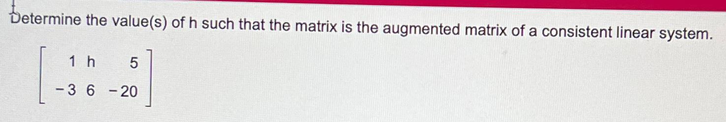 Solved Determine the value(s) ﻿of h ﻿such that the matrix is | Chegg.com