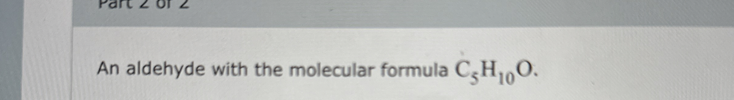 Solved An aldehyde with the molecular formula C5H10O. | Chegg.com