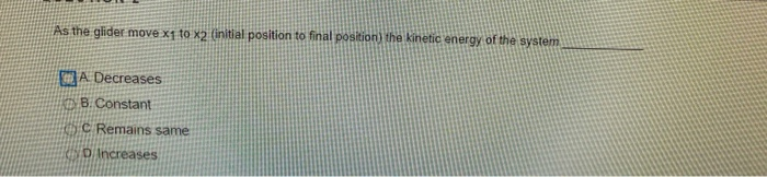 Solved As the glider move x1 to X2 (initial position to | Chegg.com