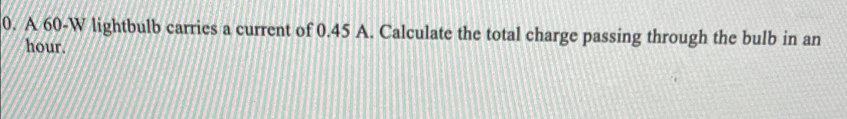 Solved A 60-W lightbulb carries a current of 0.45A. | Chegg.com