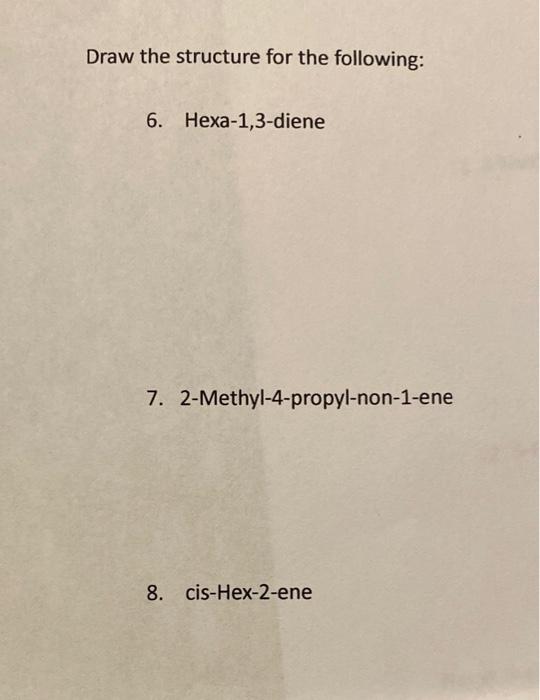 Solved Draw the structure for the following: 6. | Chegg.com
