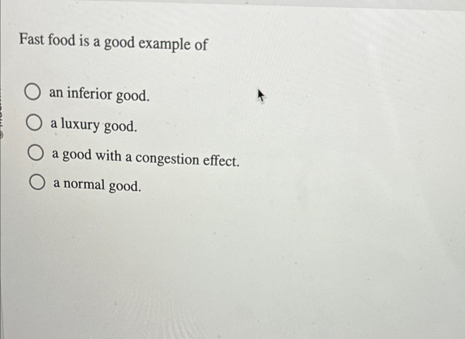 Solved Fast food is a good example ofan inferior good.a | Chegg.com