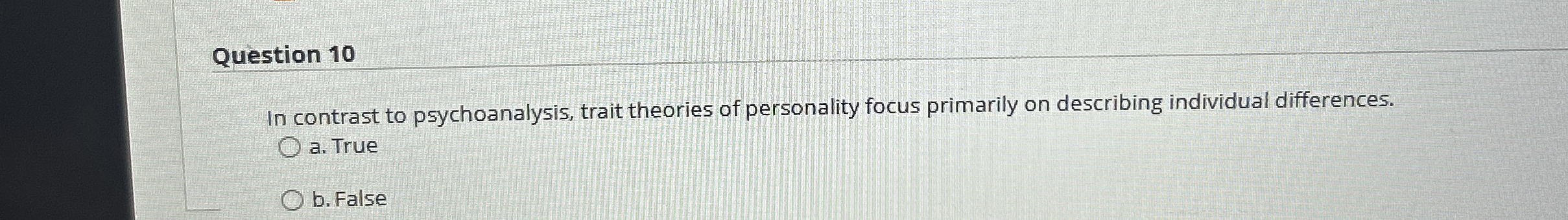 Solved AQuestion 10In contrast to psychoanalysis, trait | Chegg.com
