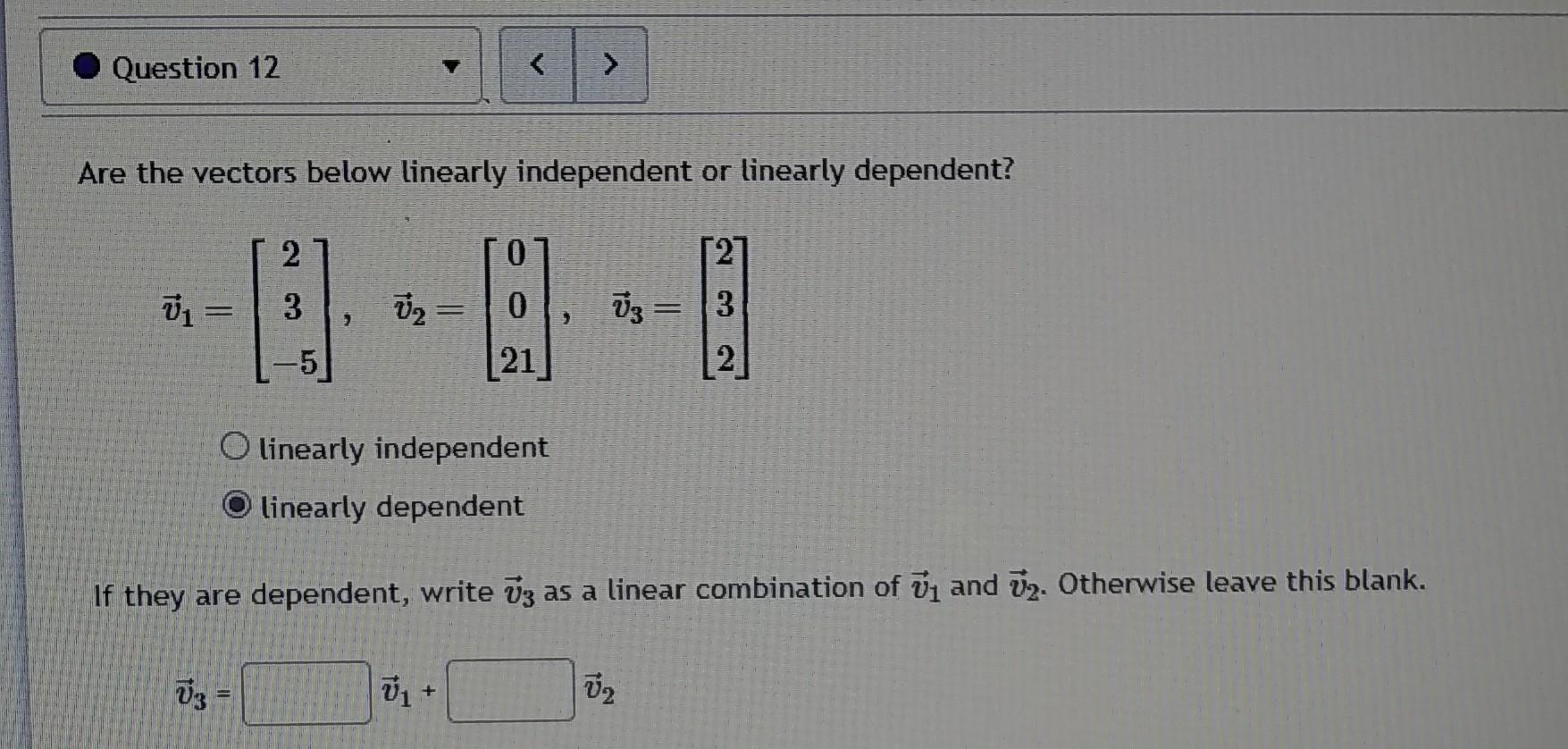 Solved Are the vectors below linearly independent or | Chegg.com