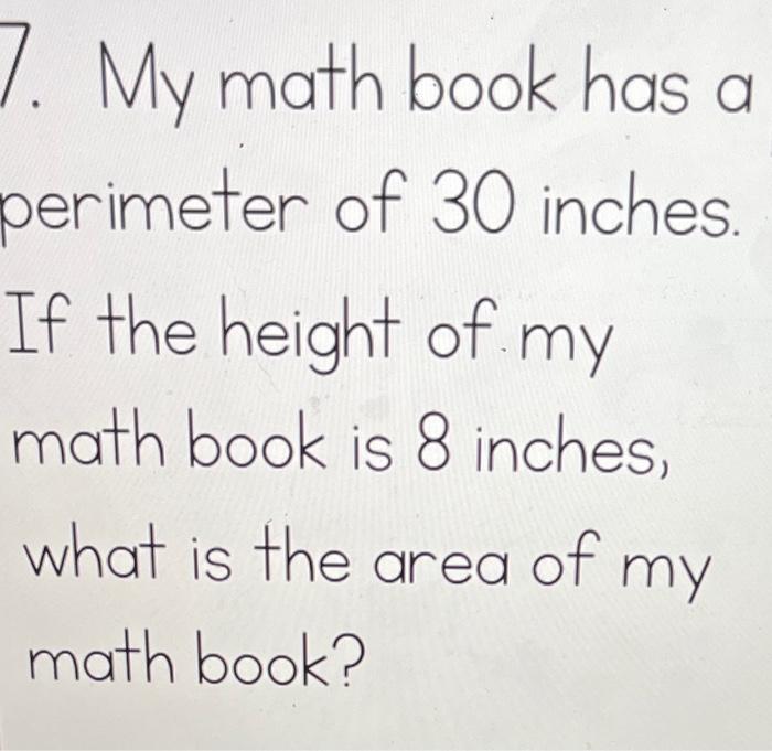 Solved 7. My math book has a perimeter of 30 inches. If the | Chegg.com