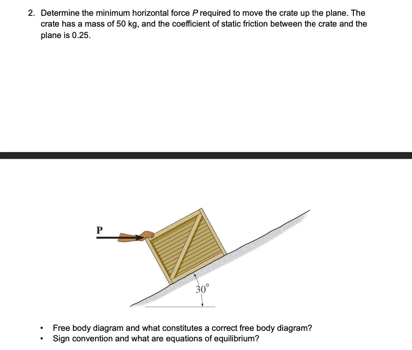 Solved Determine the minimum horizontal force P ﻿required to | Chegg.com
