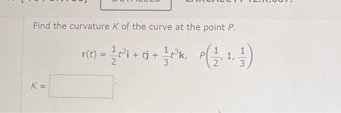 Solved Find the curvature K of the curve at the point P. | Chegg.com