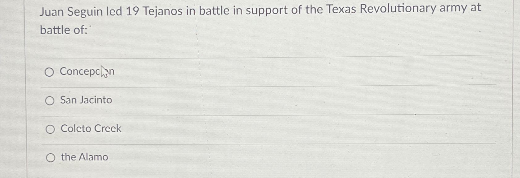 Solved Juan Seguin led 19 ﻿Tejanos in battle in support of | Chegg.com