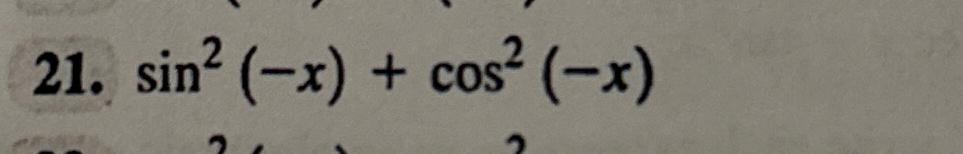Solved sin2(-x)+cos2(-x) | Chegg.com