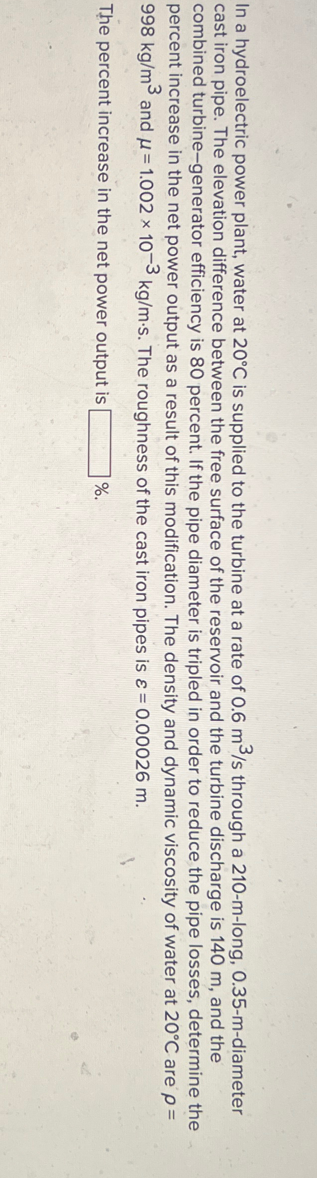 Solved In a hydroelectric power plant, water at 20°C ﻿is | Chegg.com
