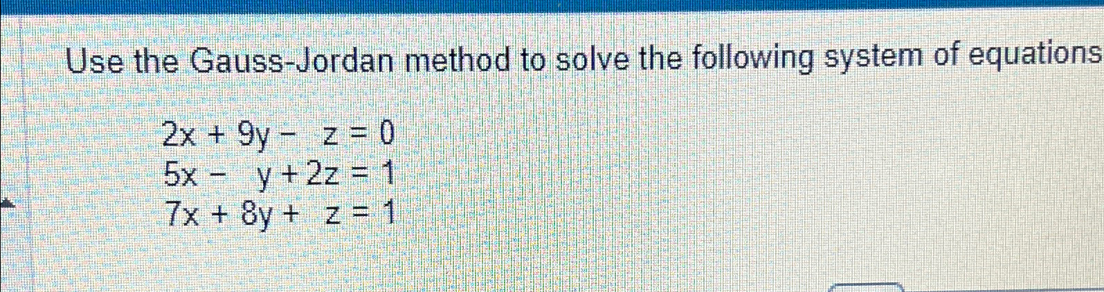 Solved Use the Gauss-Jordan method to solve the following | Chegg.com