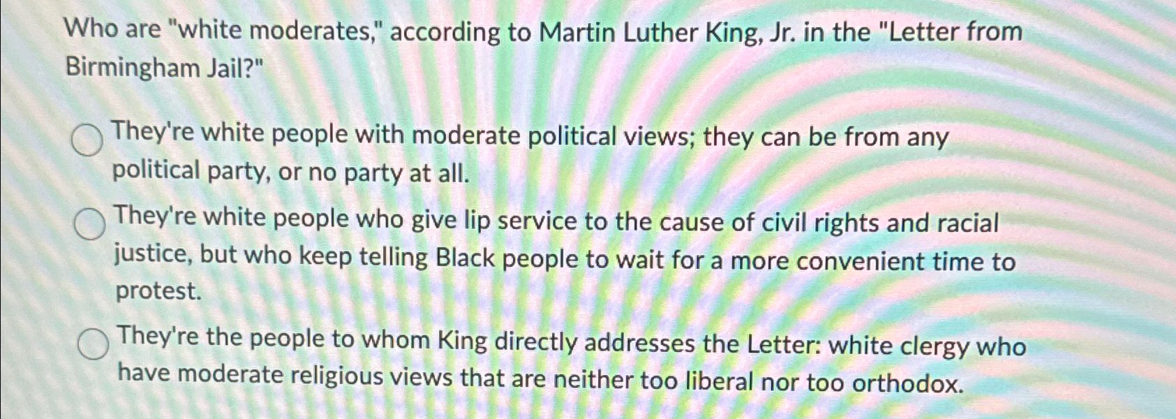 Solved Who are "white moderates," according to Martin Luther | Chegg.com