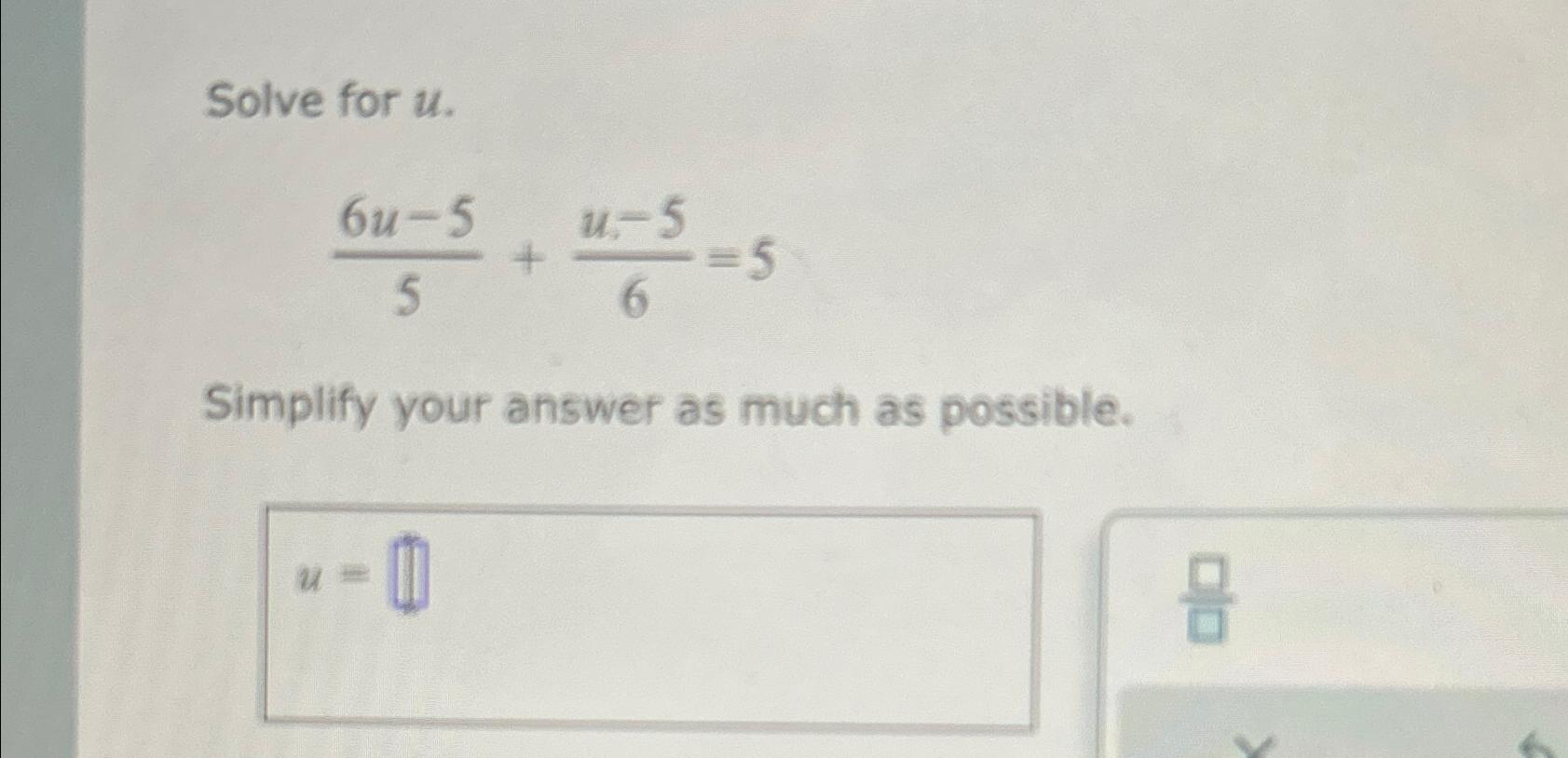 Solved Solve for u.6u-55+u-56=5Simplify your answer as much | Chegg.com